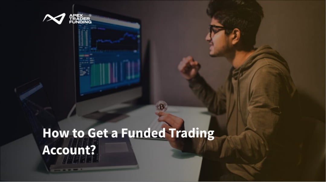 How to Get a Funded Trading Account? - Step-by-Step Guide