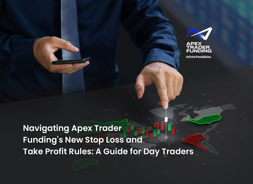 Apex Trader Funding's New Stop Loss and Take Profit Rules: A Guide for ...